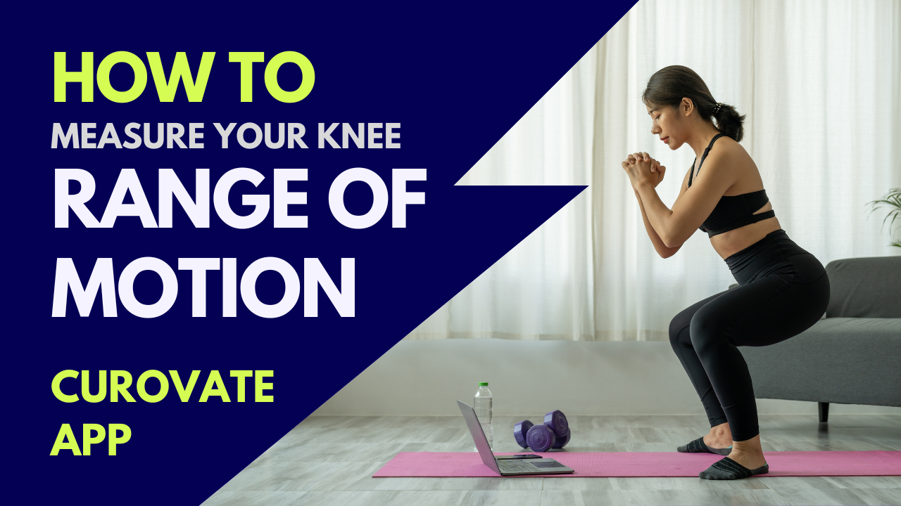 Measure Knee Range of Motion using a Physical Therapy App | Curovate