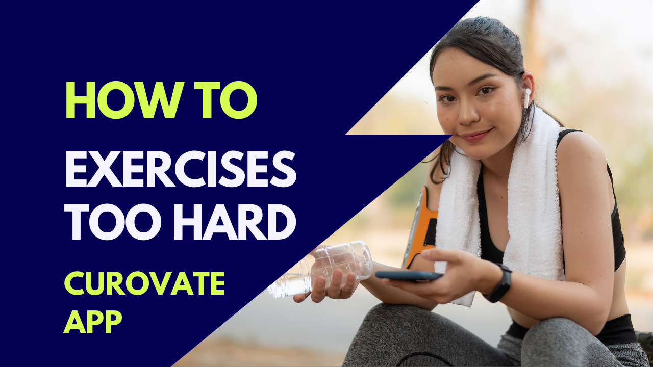 Using Curovate if the exercises are too hard | Physical Therapy App